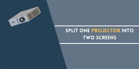 How Can You Split One Projector Into Two Screens Theater Desire How Can You Split One Projector Into Two Screens Theater Desire