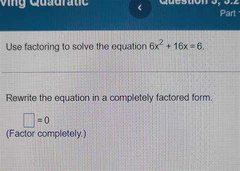 Solved Use Factoring To Solve The Equation 6x2 16x 6 Rewrite