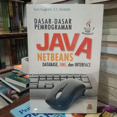 jual buku dasar dasar pemrograman java netbeans database uml dan interface yuni sugiarti rosda