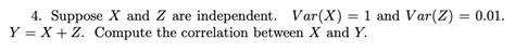 Solved 4 Suppose X And Z Are Independent Var X 1 And Chegg Com