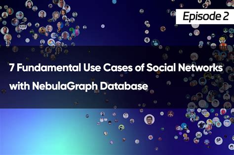 7 fundamental use cases of social networks with nebulagraph database ep 2
