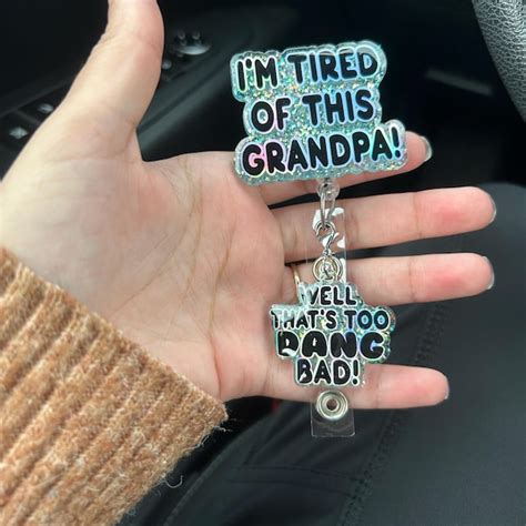 Blue Im Tired Of This Grandpa Badge Reel Well Too Dang Bad Rn Id