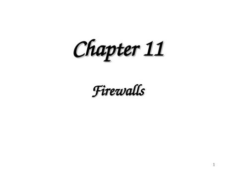 Ppt 1 Chapter 11 Firewalls 2 Outline Firewall Design Principles
