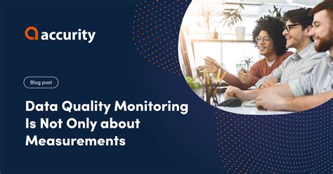 Data Quality Is Not Only About Measurements Accurity Blog