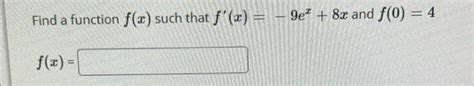 Solved Find A Function F X Such That F X Ex X And Chegg Com