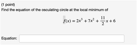 Solved 1 Point Find The Equation Of The Osculating Circle
