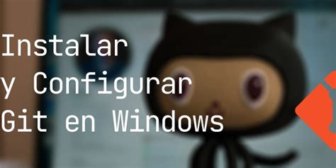 Instalar Y Configurar Git En Windows DEV Community