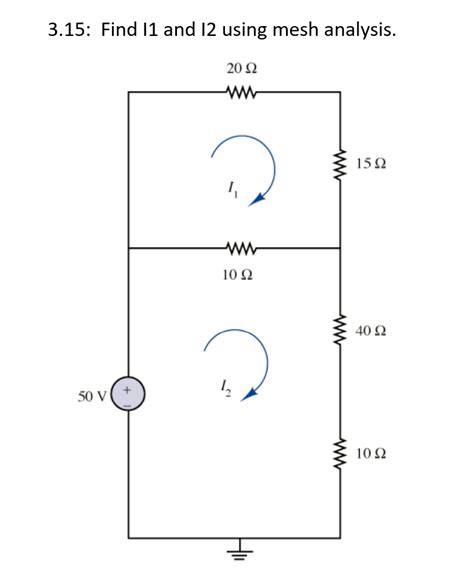 solved 3 15 find 11 and 12 using mesh analysis 20 Ω 15Ω 10