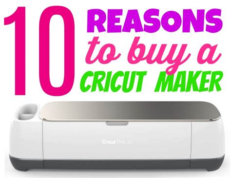 10 Reasons To Buy A Cricut Maker Makers Gonna Learn