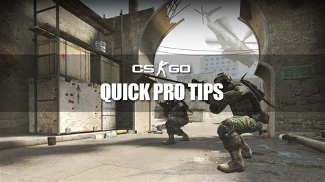 cs go quick pro tips that will improve gameplay a lot