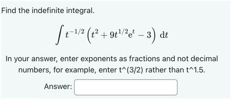 Solved Find The Indefinite Integral ∫﻿﻿t 12 T2 9t12et 3 Dtin