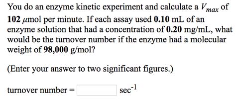 Solved You Do An Enzyme Kinetic Experiment And Calculate A Chegg