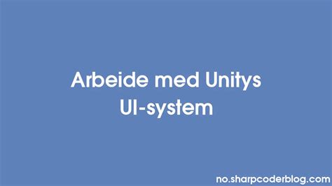 Arbeide Med Unitys Ui System Sharp Coder Blog