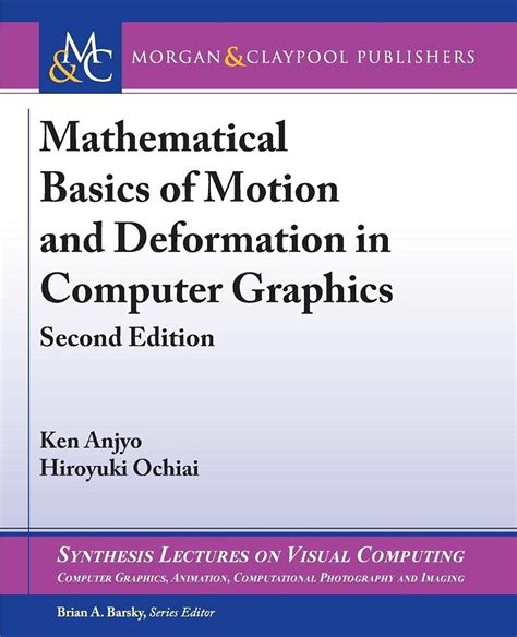 Mathematical Basics Of Motion And Deformation In Computer Graphics Second Edition Synthesis