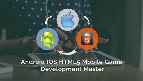 Android Ios Html5 Mobile Game Development Master