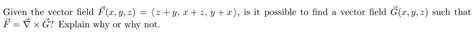 Solved Given The Vector Field F X Y Z Z Y X Z Y Chegg Com