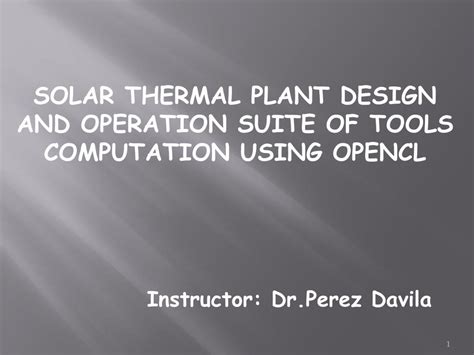 Ppt Solar Thermal Plant Design And Operation Suite Of Tools Computation Using Opencl
