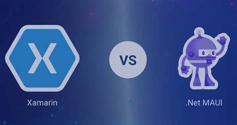 Net Maui Vs Xamarin A Detailed Comparison