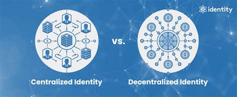 Centralized Vs Decentralized Identity Management