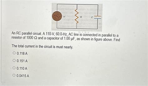 Solved An RC Parallel Circuit A 110 V 60 0 Hz AC Line Is Chegg Com