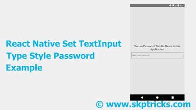 React Native Set TextInput Type Style Password Example