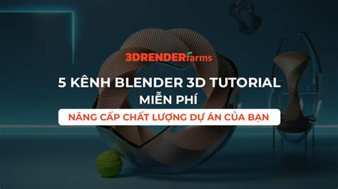 5 Kênh Blender 3d Tutorial Miễn Phí Hàng đầu Renderfarms