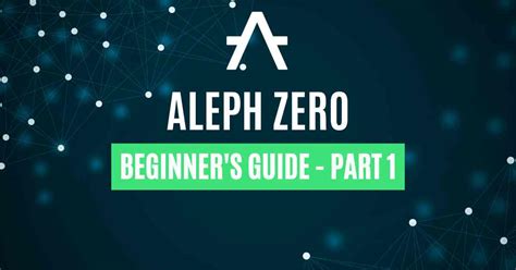 Aleph Zero Beginners Guide Part 1 Altcoin Buzz