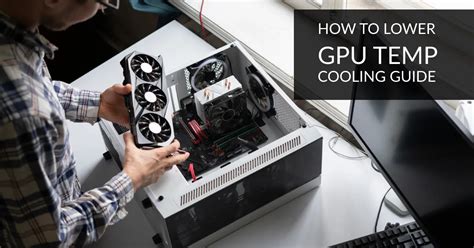 How To Lower Gpu Temp Tried And Tested Practices To Cool