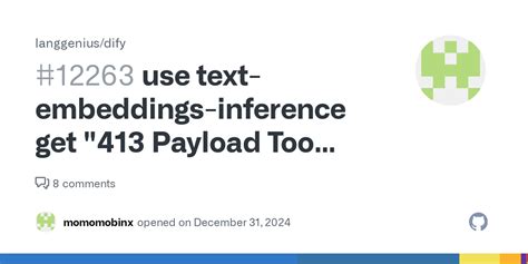 Use Text Embeddings Inference Get 413 Payload Too Large · Issue 12263 · Langgeniusdify · Github