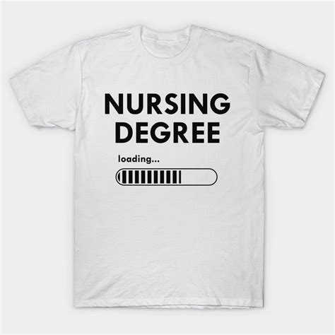 Nursing Degree Loading T Shirt