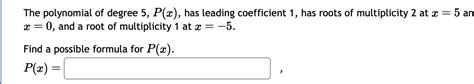 Solved The Polynomial Of Degree P X Has Leading Chegg Com