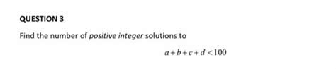 Solved Find The Number Of Positive Integer Solutions To Chegg Com