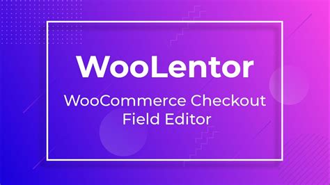 Woocommerce Checkout Field Editor Using Woolentor Checkout Page