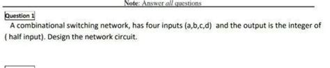 Solved Note Answer All Questions Question 1 A Combinational