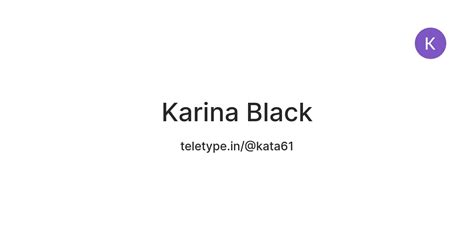 Karina Black — Teletype
