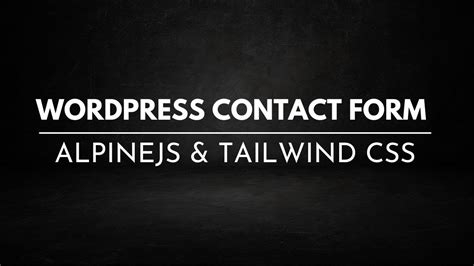 Wordpress Forms With Tailwindcss And Alpine Js Youtube