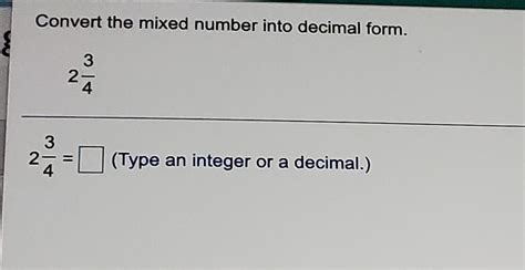 Solved Convert The Mixed Number Into Decimal Form 3 2 4 3 Chegg Com
