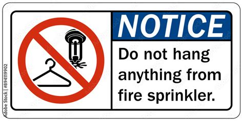 Fire Sprinkler Sign Do Not Hang Anything From Fire Sprinkler Stock