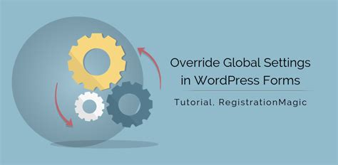 How To Override Global Settings In Wordpress Forms Registrationmagic