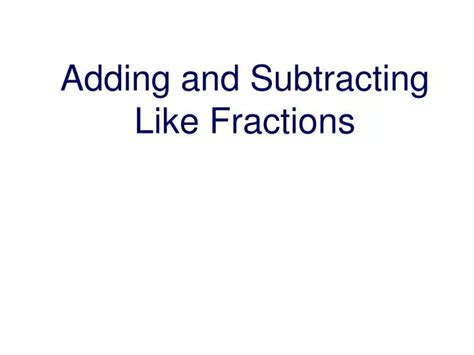 PPT Adding And Subtracting Like Fractions PowerPoint Presentation Free Download ID 966451