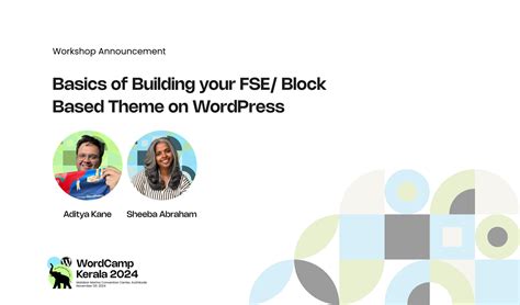 Aditya Kane And Sheeba Abraham Will Conduct A Workshop On Basics Of Building Your Fse Block Based