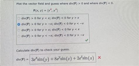 solved plot the vector field and guess where div f 0 and