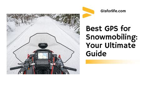 Best Gps For Snowmobiling Your Ultimate Guide