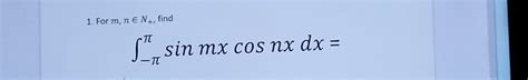 Solved ππsinmxcosnxdx Chegg com