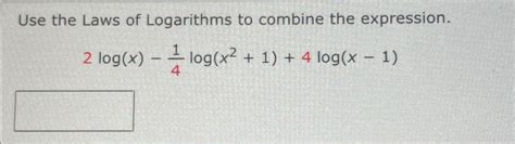Solved Use The Laws Of Logarithms To Combine The