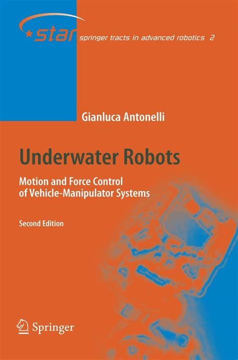 Underwater Robots Motion And Force Control Of Vehicle Manipulator Systems Springer Tracts In