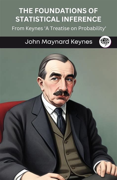 the foundations of statistical inference from keynes a treatise on