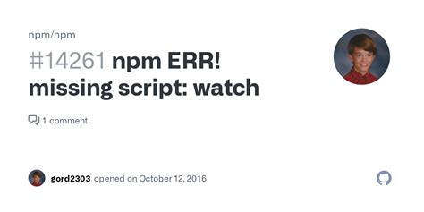 Npm Err Missing Script Watch · Issue 14261 · Npmnpm · Github