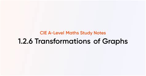 transformations of graphs 1 2 6 cie a level maths notes tutorchase