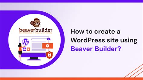 How To Create A Wordpress Site Using Beaver Builder